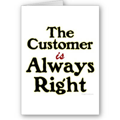 "The Customer is Always Right." Or, "A Look at Policies that Can Hurt ...